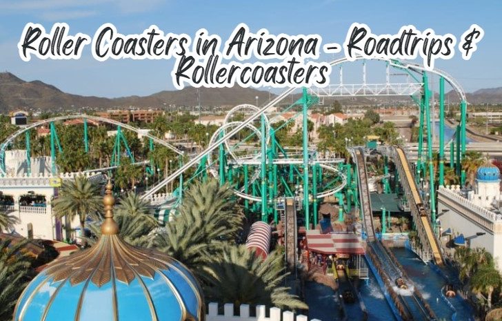 Roller Coasters in Arizona - Roadtrips & Rollercoasters