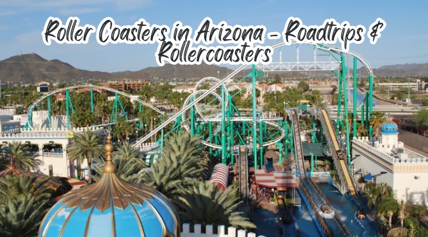 Roller Coasters in Arizona - Roadtrips & Rollercoasters