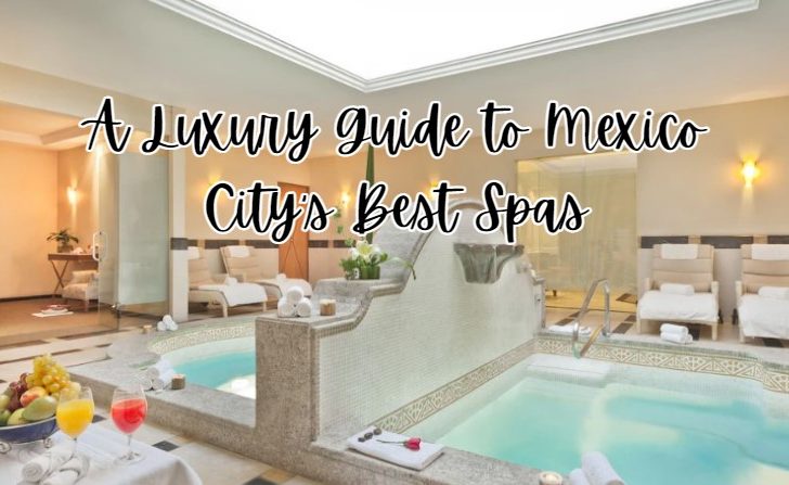 A Luxury Guide to Mexico City's Best Spas